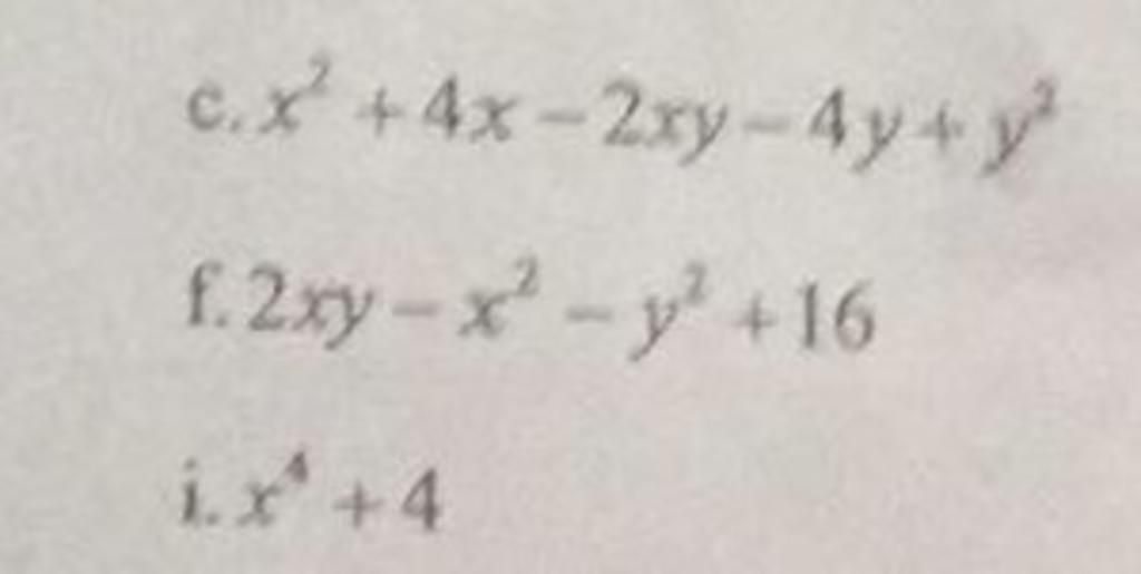 giaiir hộ với 5 sao + cảm ơn+ trả lời hay nhất( cho ai nhanh nhất)c.x² + 4x-2xy-4y+y² f. 2xy-x² ...