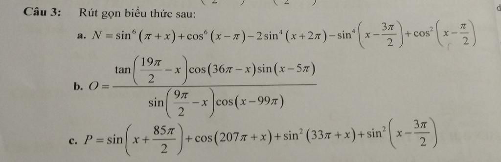Câu 3: Rút gọn biểu thức sau: a. N = sinº 16 (7+x)+cos (x-7)-2 sin¹ (x+ ...