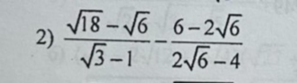 2) √18-√6 6-2√6 √√3-1 2√6-4 - câu hỏi 6014109 - hoidap247.com