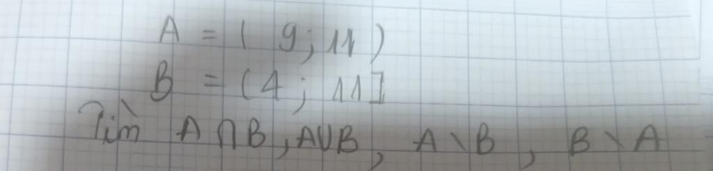A = |_ 9; 14 ) B = (4 ; ^^] Tim AnB, AUB, A\B BA