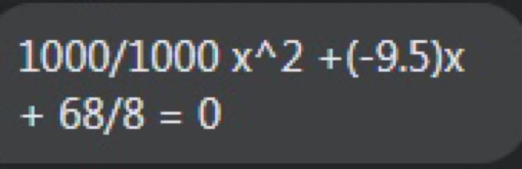 1000/1000 x^2 +(-9.5)x + 68/8 = 0 - câu hỏi 6024558