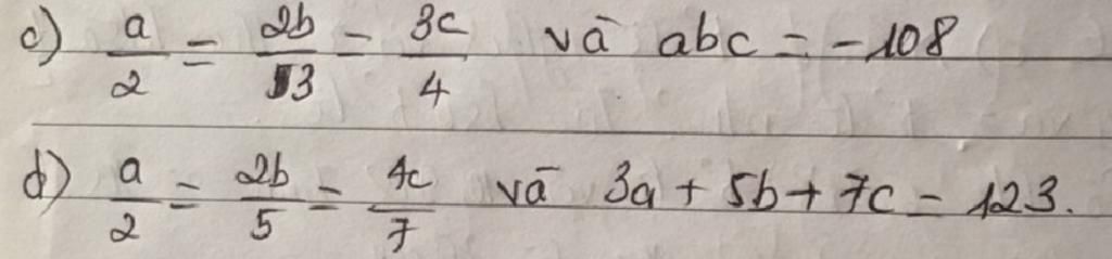 08 d) a Ib 2b 11 3c 4 và abc --108 4c và 3a + 5b+7c = 123. 7