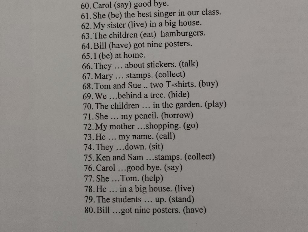 60. Carol (say) good bye. 61. She (be) the best singer in our class. 62 ...