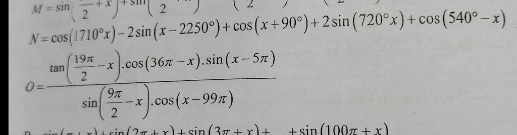 M = sin 2+²) +5 2 N= cos(1710°x)-2 sin(x-2250°)+cos (x+90°) + 2 sin (720°x)+cos (540°-x) tan --x ...