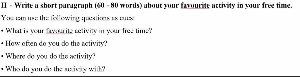 II - Write a short paragraph (60 - 80 words) about your favourite ...