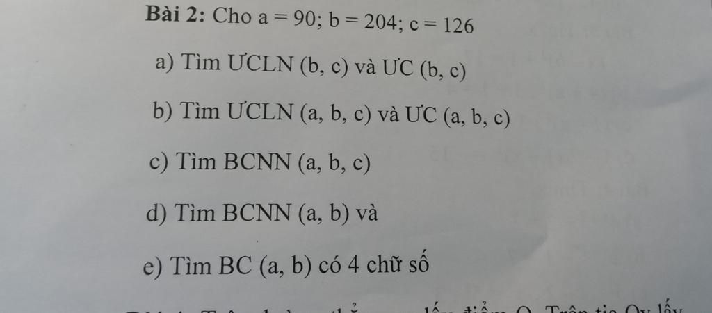 Bài 2: Cho a= 90; b = 204; c = 126 a) Tìm ƯCLN (b, c) và ƯC (b, c) b ...
