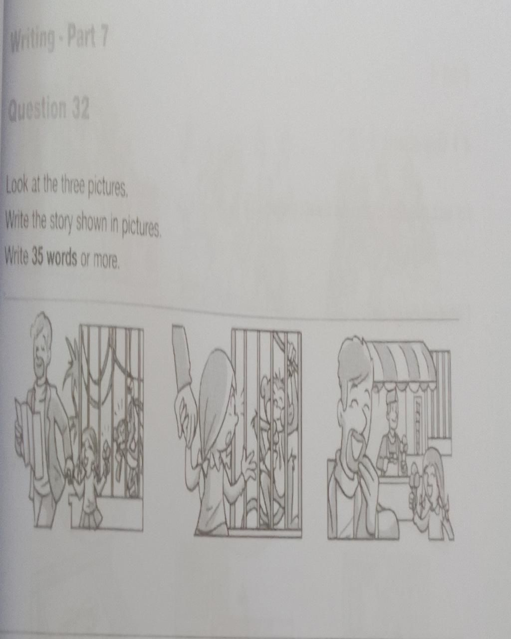 Writing Part 7 Question 32 Look at the three pictures. Write the story ...