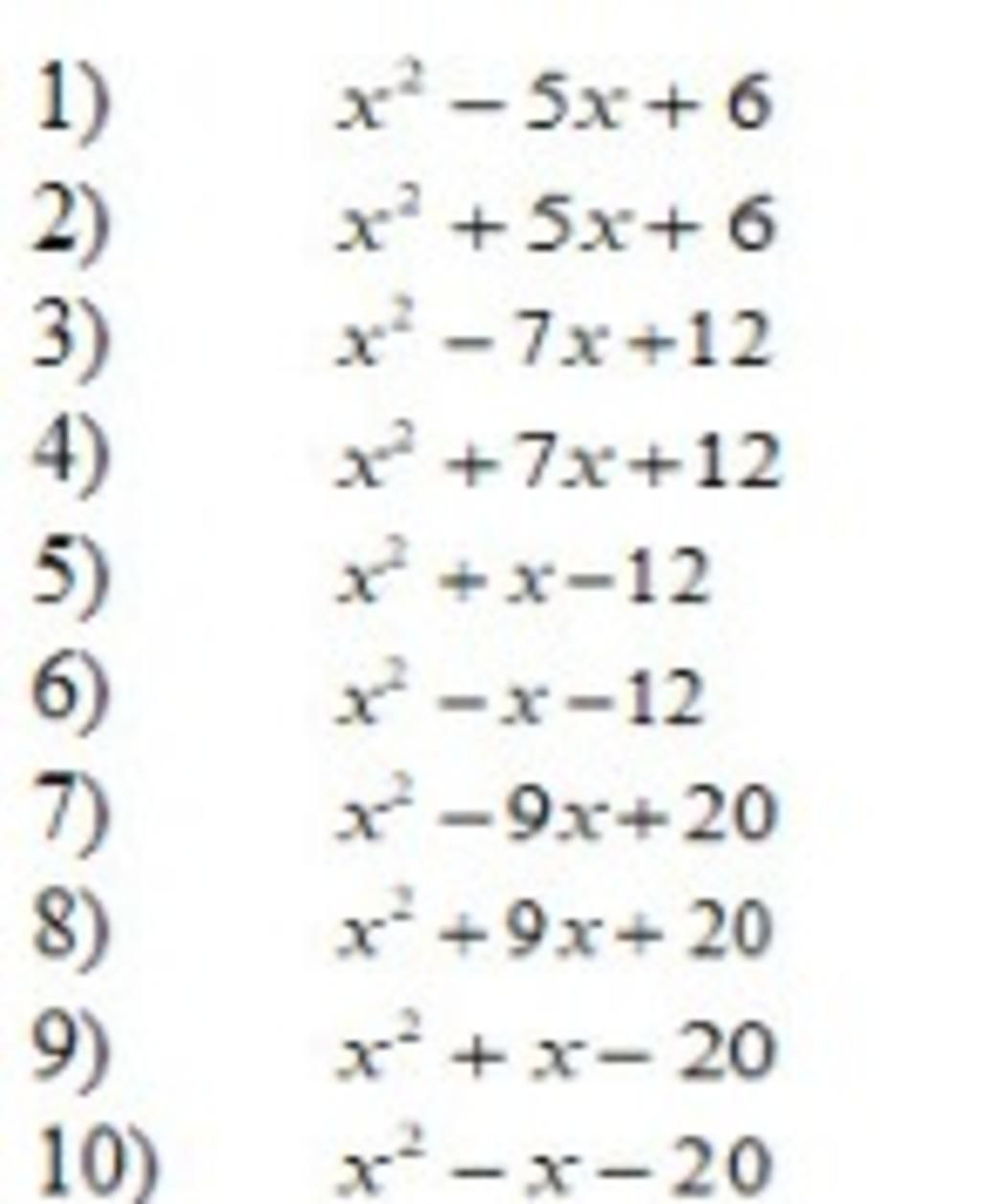 1) 2) 3) 4) 5) 6) 7) 8) 9) 10) x-5x+6 x+5x+6 x² -7x+12 x² +7x+12 x²+x ...