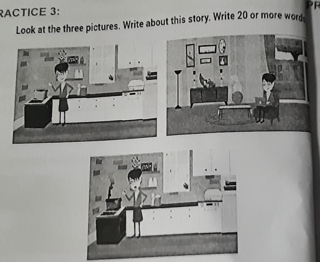 PR RACTICE 3: Look at the three pictures. Write about this story. Write ...