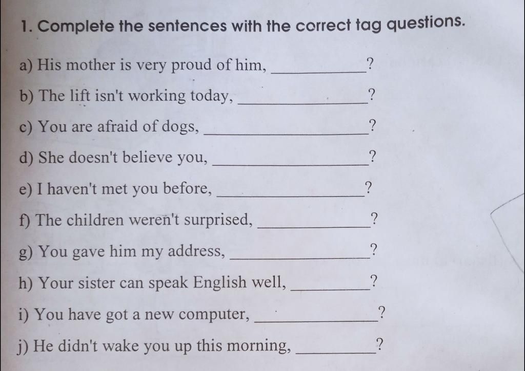 1. Complete the sentences with the correct tag questions. a) His mother ...