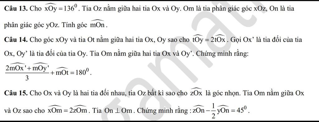 Câu 13. Cho xOy=136 . Tia Oz nằm giữa hai tia Ox và Oy. Om là tia phân giác góc xOz, On là tia ...