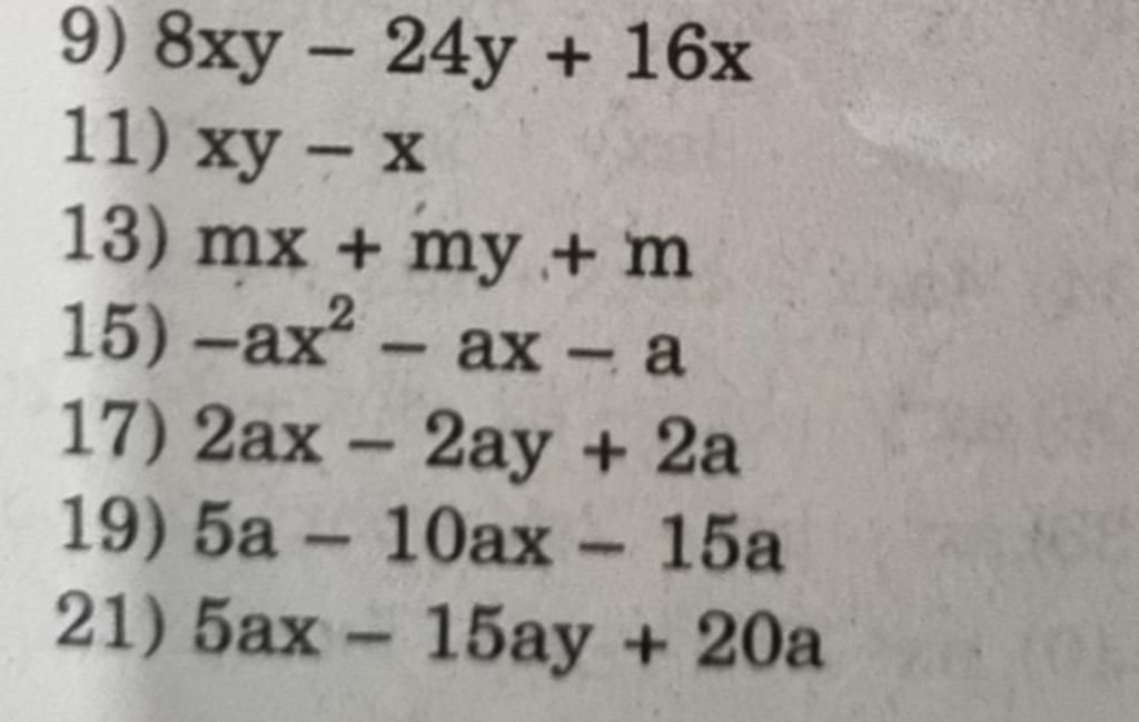 9) 8xy - 24y + 16x – 11) xy - x 13) mx + my + m 15) -ax² - ax - a 17 ...