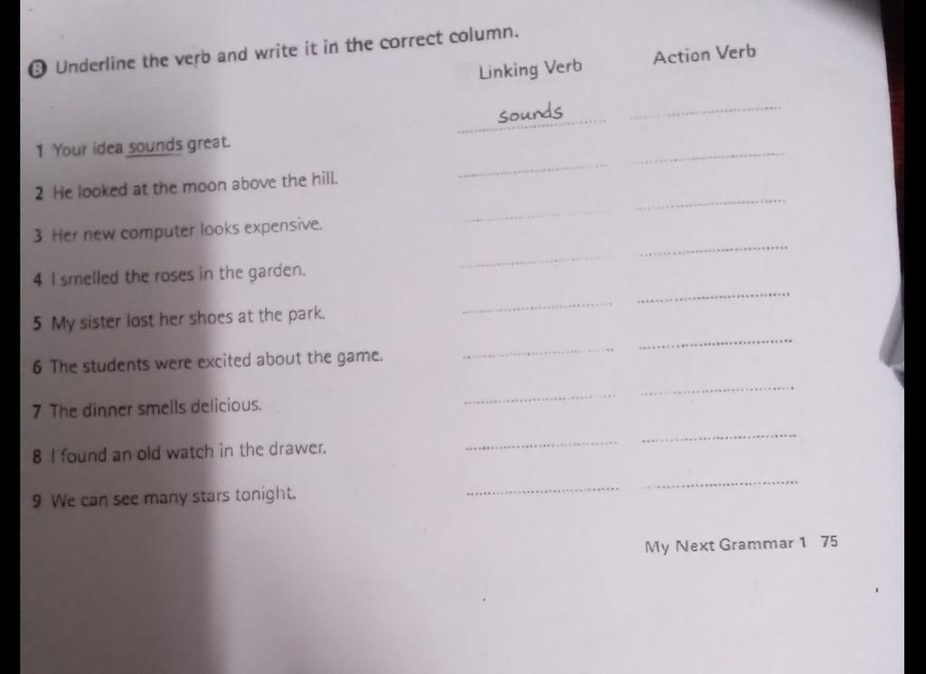 Underline the verb and write it in the correct column. 1 Your idea ...