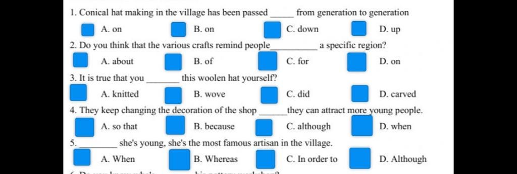 1. Conical hat making in the village has been passed A. on B. on 2. Do ...
