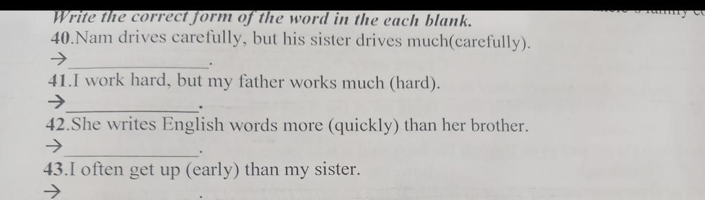 Write the correct form of the word in the each blank. 40. Nam drives ...