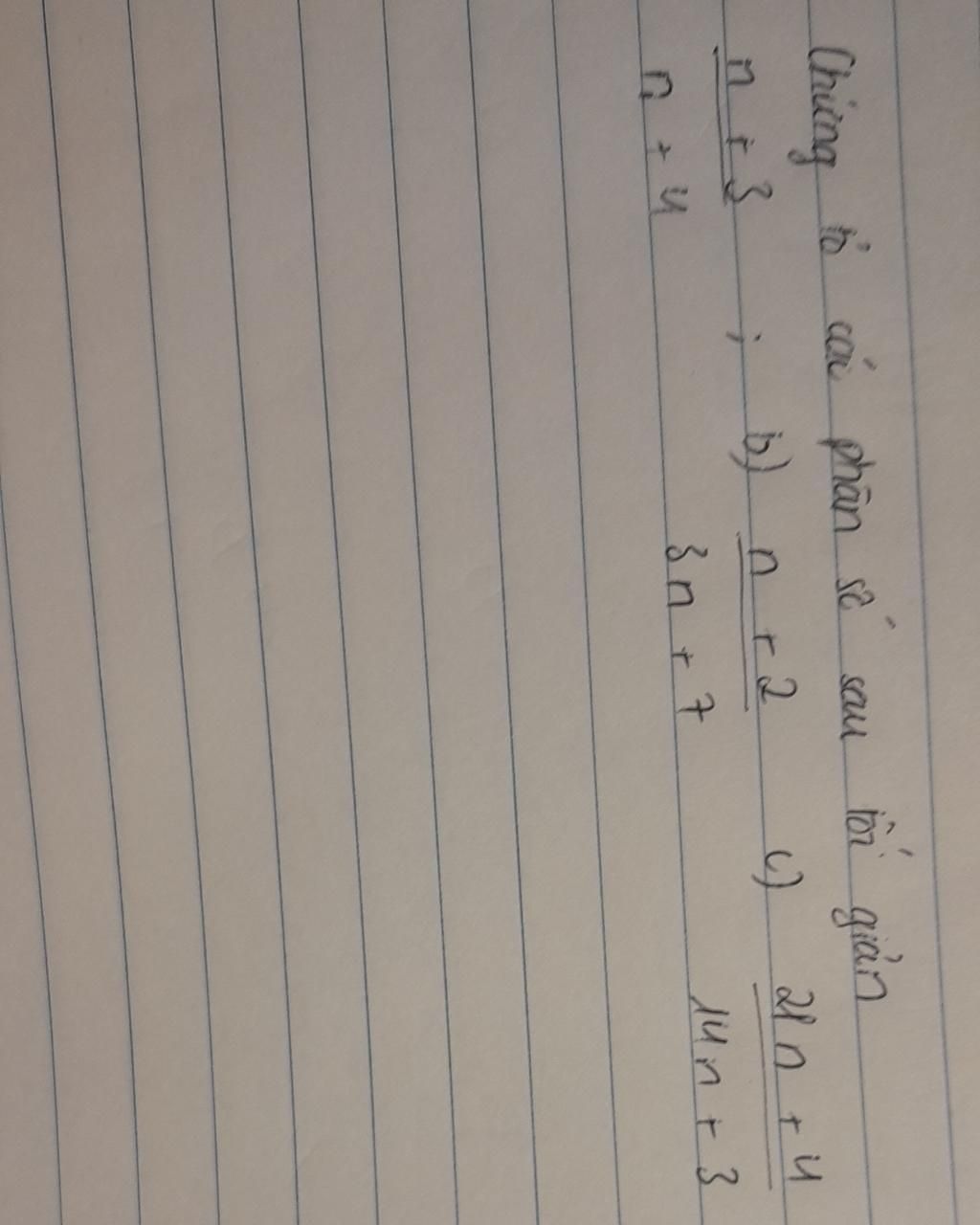 Chứng tỏ các phân số nr 3 n + U n ra 3n+7 for gian () 210 +4 1un + 3