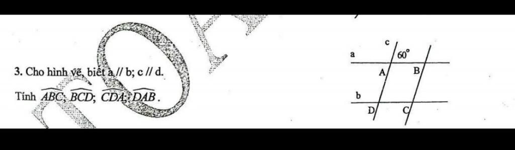 3. Cho hình vẽ, biết a // b; c // d. Case Tính ABC; BCD; CDA DAB. с a ...