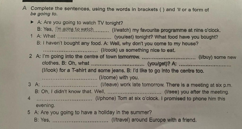 A Complete the sentences, using the words in brackets () and 'll or a ...