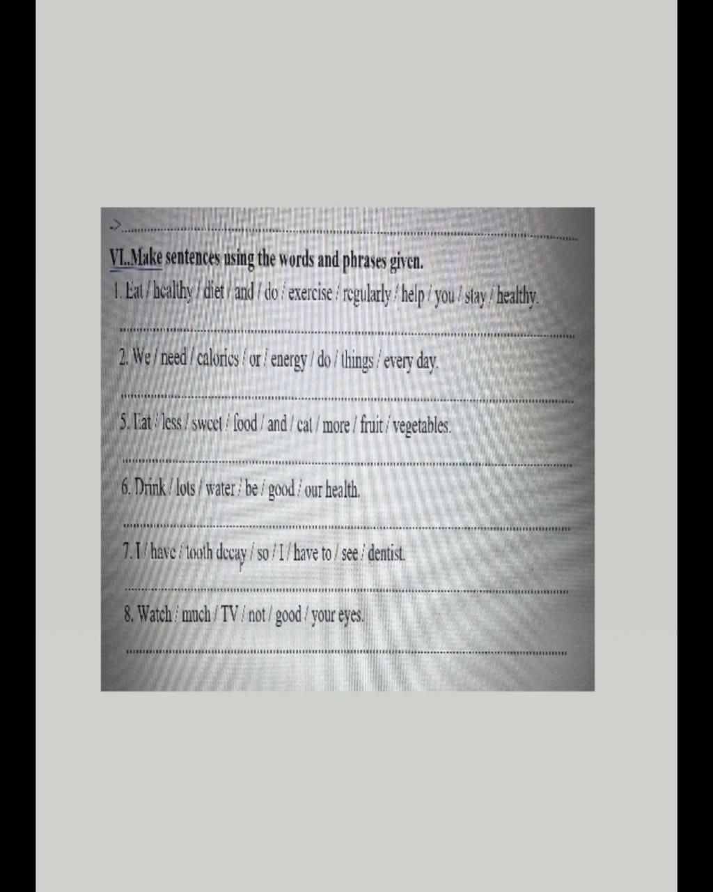 VI..Make sentences using the words and phrases given. 1. Eat/healthy ...