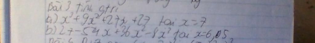 Bài 3 tình trị ₂) x² + 9x²³² +27x +27 tai x=7 b) 27-54x + 36x²-82²³² ...