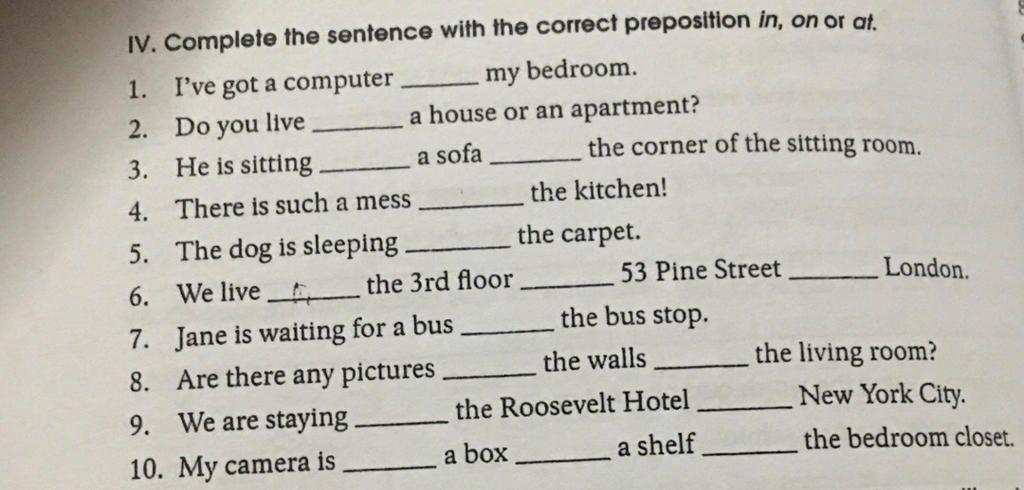 IV. Complete the sentence with the correct preposition in, on or at. my ...