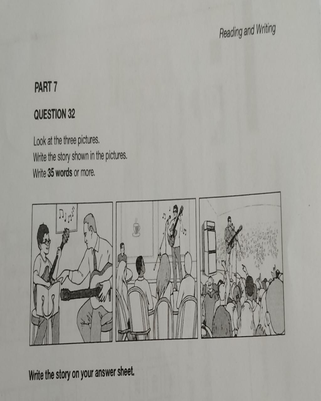 PART 7 QUESTION 32 Look at the three pictures. Write the story shown in ...
