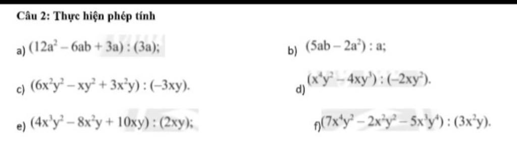 Câu 2: Thực hiện phép tính a) (1 (12a²-6ab + 3a): (3a); c) (6x²y² - xy² ...
