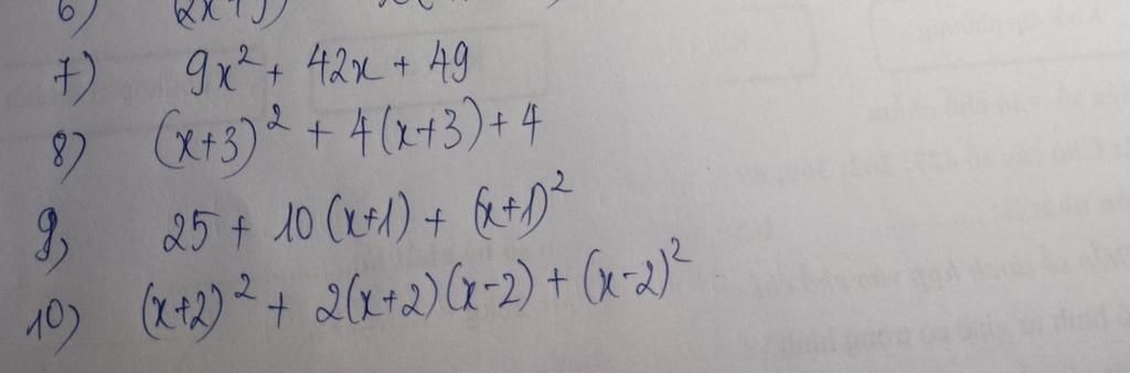 6 +) 8) 9, 10) 9x² + 42x + 49 2 (X+3)² + 4(x+3)+4 25 + 10 (x+1) + (x+1 ...