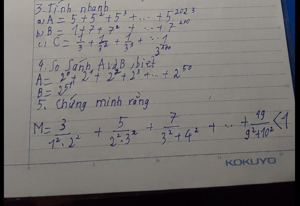 3 tính nhanh a) A = 5 +5² +5³ + ... + 5 202 3 |b² B = 1 + 7 + 7² ...