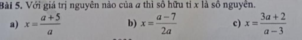 Bài 5. Với giá trị nguyên nào của a thì số hữu tỉ x là số nguyên. a +5 ...