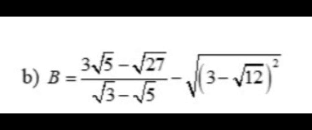 b) B = 3√5-√27 √√3-√√5 3-√12 - câu hỏi 6120082 - hoidap247.com