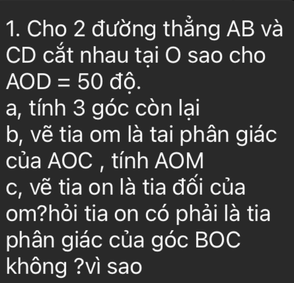 1. Cho 2 đường thẳng AB và CD cắt nhau tại O sao cho AOD = 50 độ. a ...