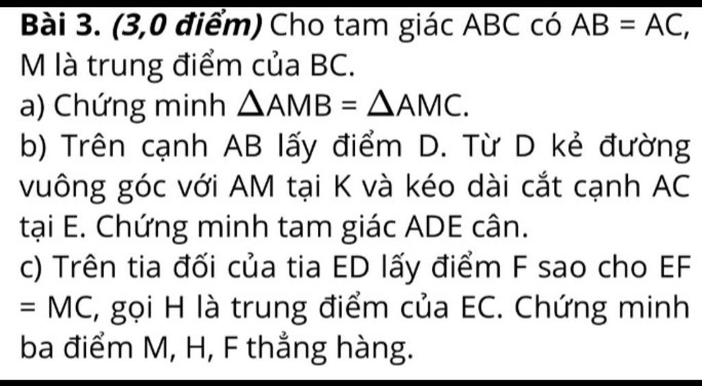Bài 3. (3,0 điểm) Cho tam giác ABC có AB = AC M là trung điểm của BC. a ...