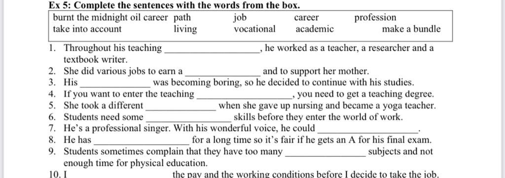Ex 5: Complete the sentences with the words from the box. burnt the ...