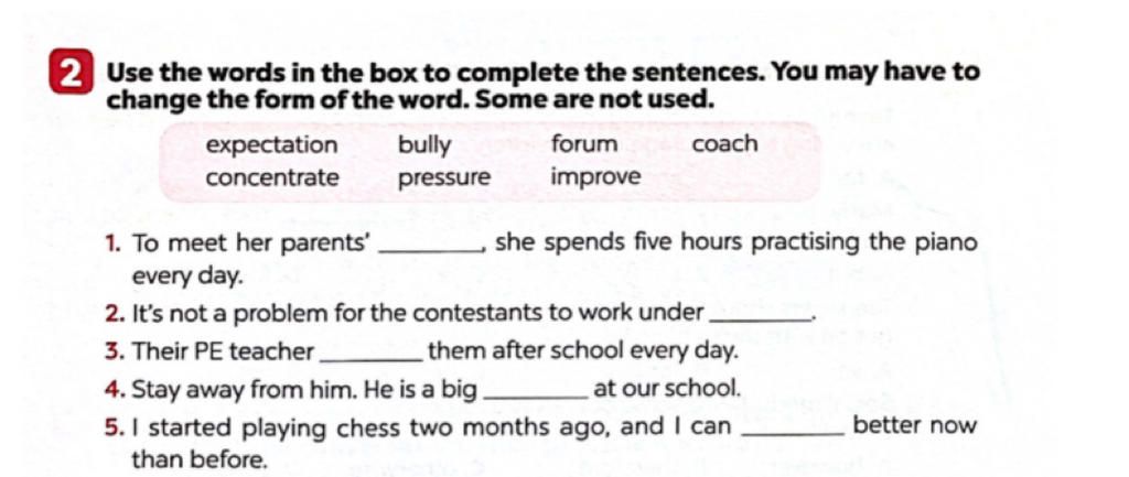 2 Use the words in the box to complete the sentences. You may have to ...