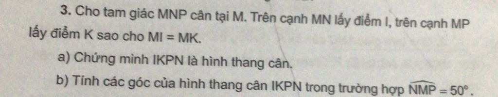 3. Cho tam giác MNP cân tại M. Trên cạnh MN lấy điểm I, trên cạnh MP lấy điểm K sao cho Mi = MK ...