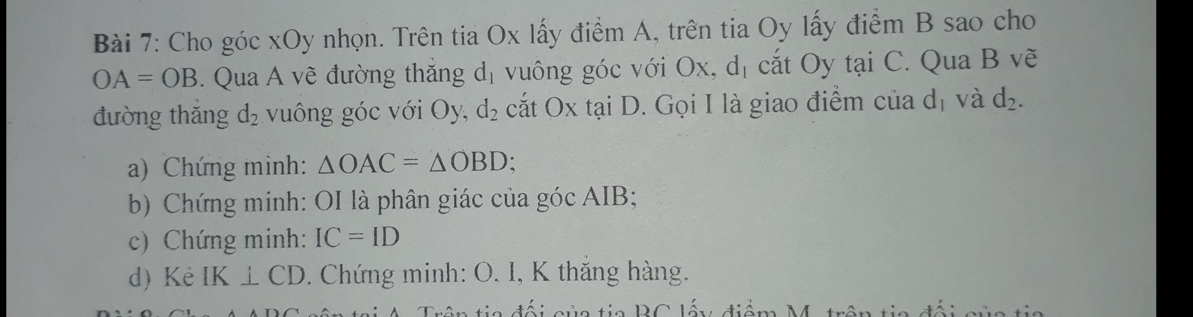 Bài 7: Cho góc xOy nhọn. Trên tia Ox lấy điểm A, trên tia Oy lấy điểm B sao cho OA= OB. Qua A vẽ ...