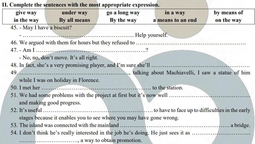 II. Complete the sentences with the most appropriate expression. give ...