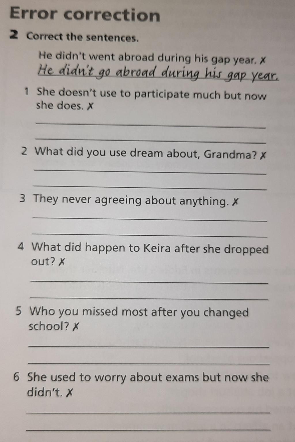 Error correction 2 Correct the sentences. He didn't went abroad during ...