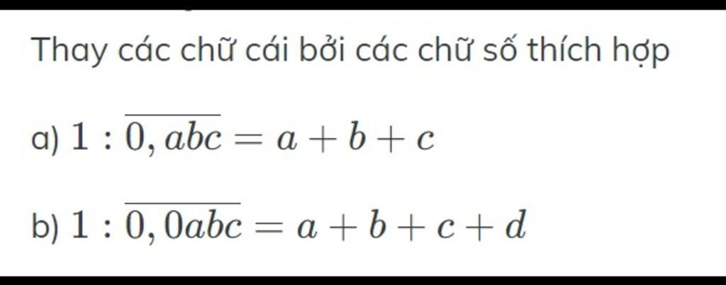 Thay các chữ cái bởi các chữ số thích hợp a) 1:0, abc = a +b+c b) 1:0 ...