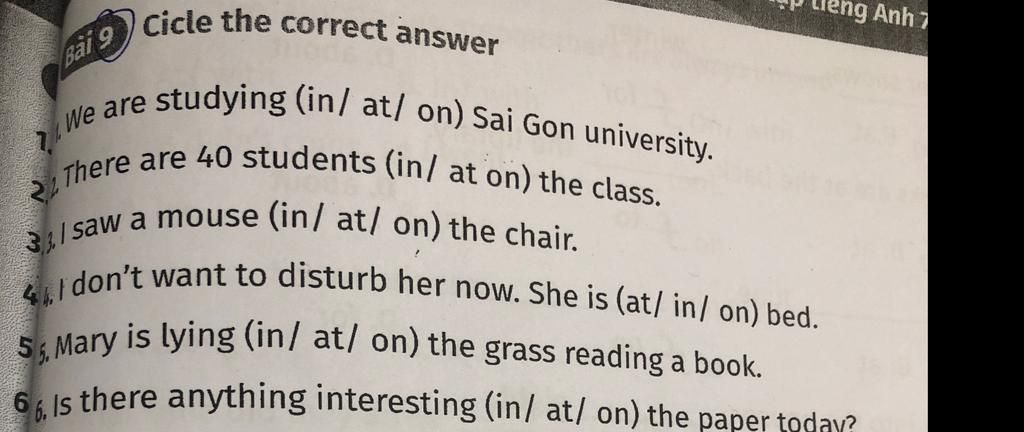 Cicle the correct answer Bài 9 We are e studying (in/ at/ on) Sai Gon ...