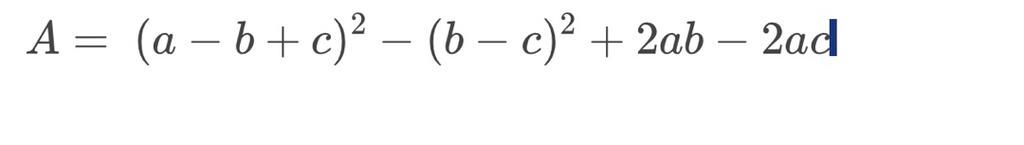 A = (a − b + c)²(b − c)² + 2ab-2ad - câu hỏi 6160219