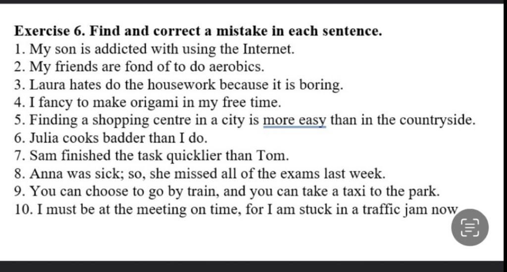Exercise 6. Find and correct a mistake in each sentence. 1. My son is ...