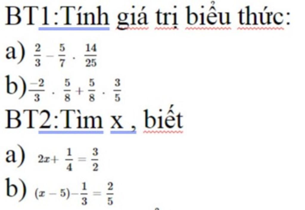 BT1:Tính giá trị biểu thức: 5 a) / - / - 4/1 7 25 b) ². BT2:Tìm x , biết 5 + 3 a) 2x+1²/1 b)(z-5 ...