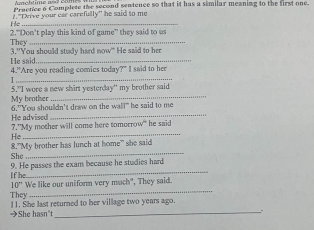 lunchtime and Practice 6 Complete the second sentence so that it has a ...