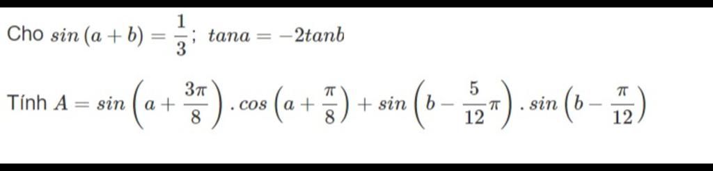 Cho sin (a + b) Tỉnh A = sin - 1 3 ; tana = -2tanb 3π (a + 37² ) . ㅠ ...