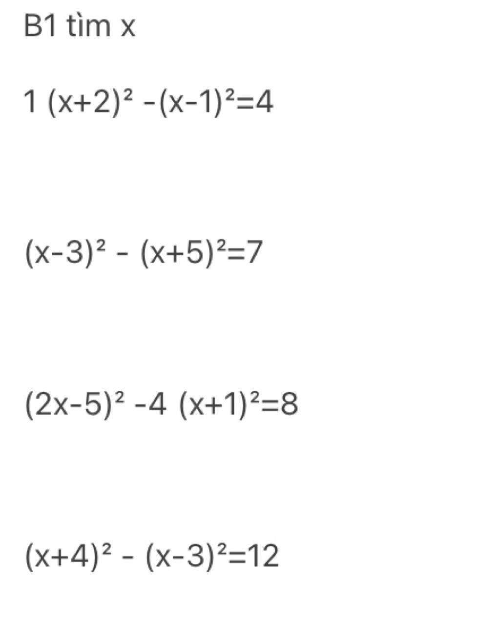 B1 tìm x 1 (x+2)² -(x-1)²=4 (x-3)²(x+5)²=7 (2x-5)² -4 (x+1)²=8 (x+4)² ...