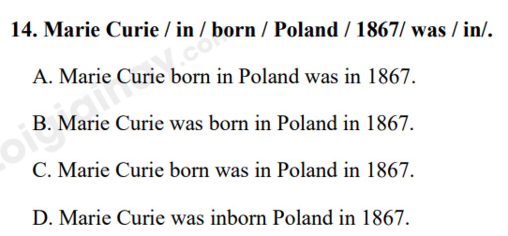 14. Marie Curie / in / born / Poland / 1867/ was / in/. A. Marie Curie ...