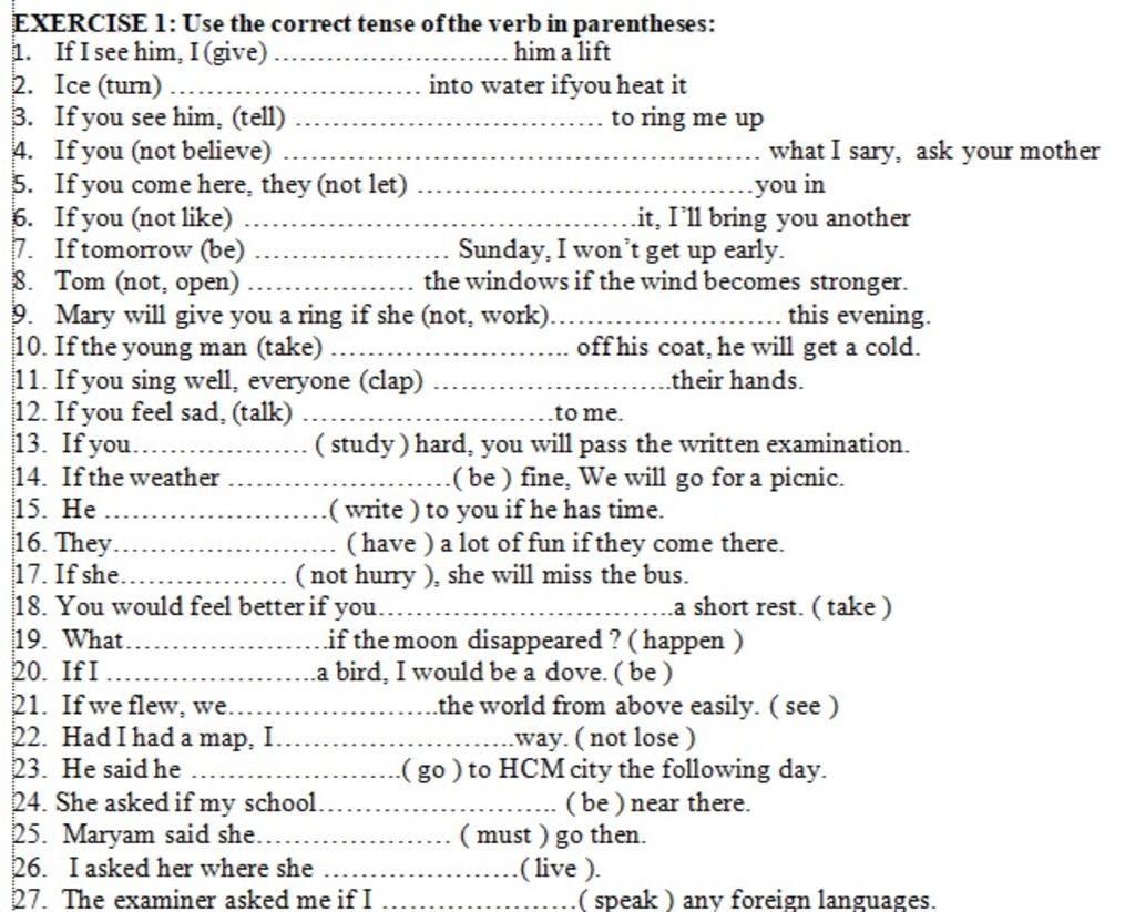EXERCISE 1: Use the correct tense of the verb in parentheses: 1. If I ...