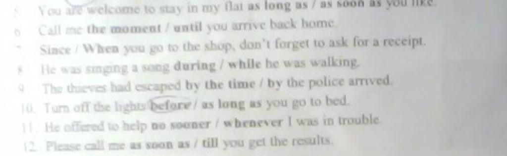 You are welcome to stay in my flat as long as/as soon as Call me the ...